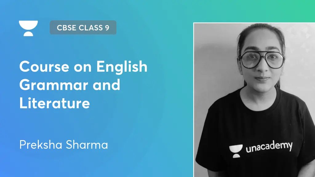 CBSE Class 9 - Course on English Grammar and Literature by Unacademy