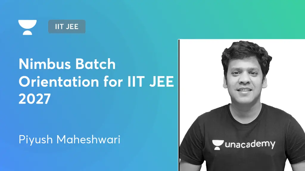 IIT JEE - Nimbus Batch Orientation for IIT JEE 2027 by Unacademy