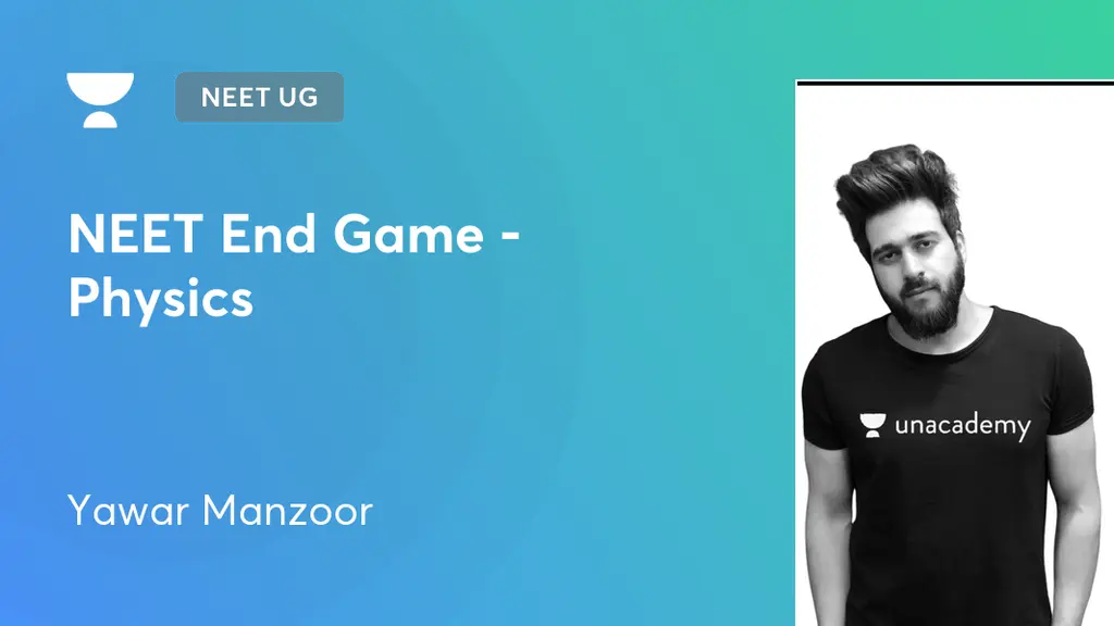 NEET UG - NEET End Game - Physics by Unacademy