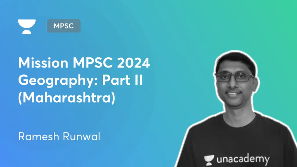 MPSC - Mission MPSC 2024 Geography: Part II (Maharashtra) by Unacademy
