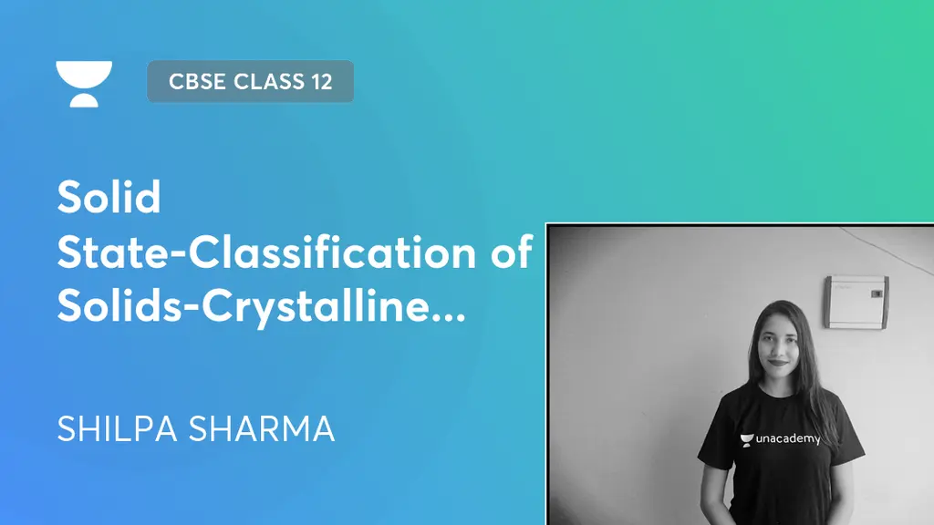 CBSE Class 12 - Solid State-Classification of Solids-Crystalline ...