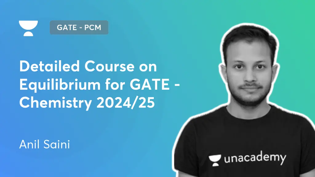 GATE - PCM - Detailed Course on Equilibrium for GATE - Chemistry 2024/ ...