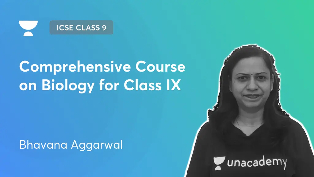 ICSE Class 9 - Comprehensive Course on Biology for Class IX by Unacademy