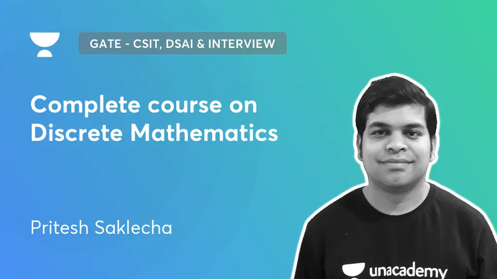 GATE - CSIT, DSAI & Interview Preparation - Complete course on Discrete Mathematics by Unacademy