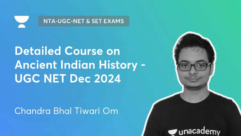 Nta Ugc Net And Set Exams Detailed Course On Ancient Indian History Ugc Net Dec 2024 By Unacademy
