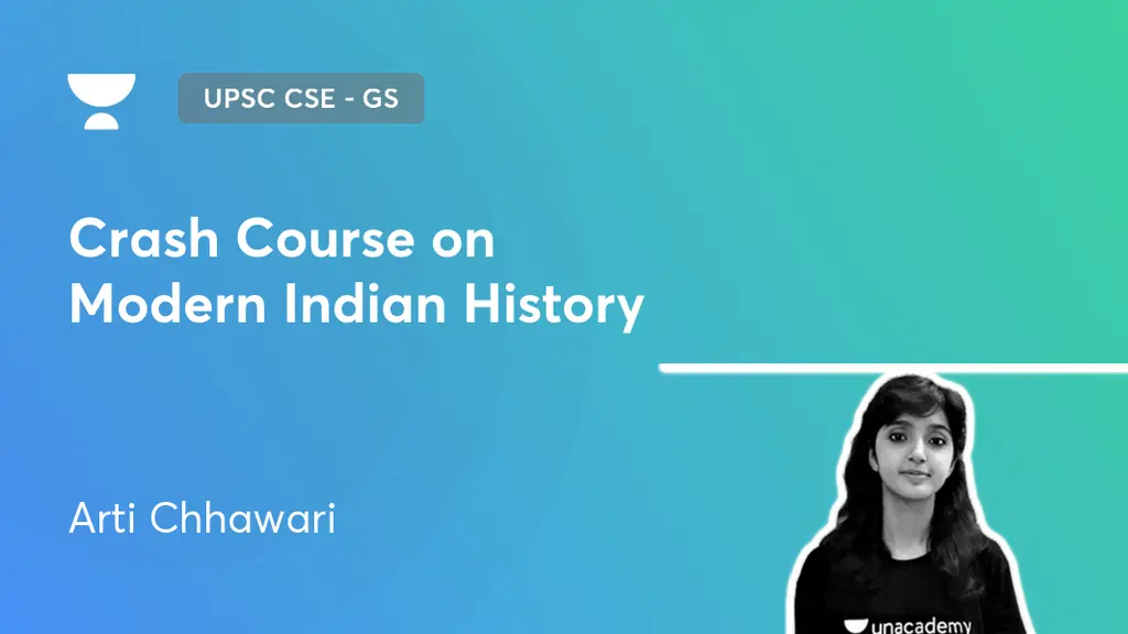 UPSC CSE - GS - Crash Course on Modern Indian History by Unacademy