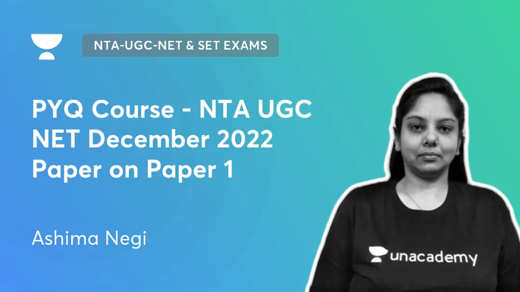 NTA-UGC-NET & SET Exams - PYQ Course - NTA UGC NET December 2022 Paper on Paper 1 by Unacademy