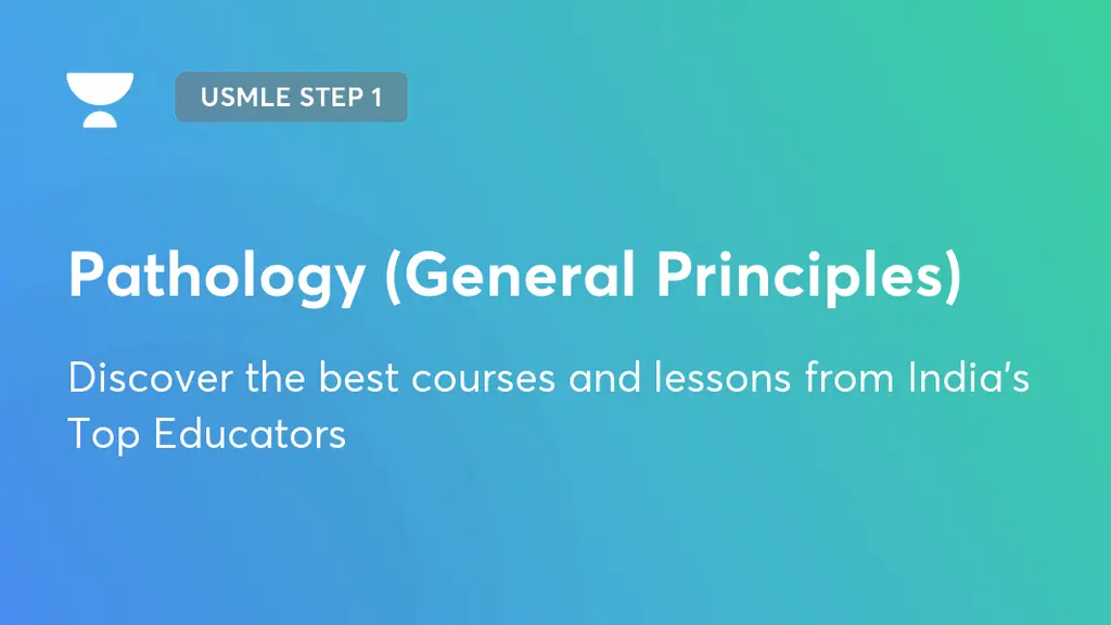 Pathology (General Principles) | USMLE Step 1 | Unacademy