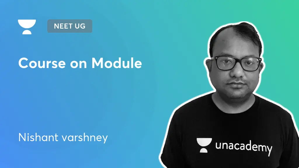 NEET UG - Course on Module by Unacademy