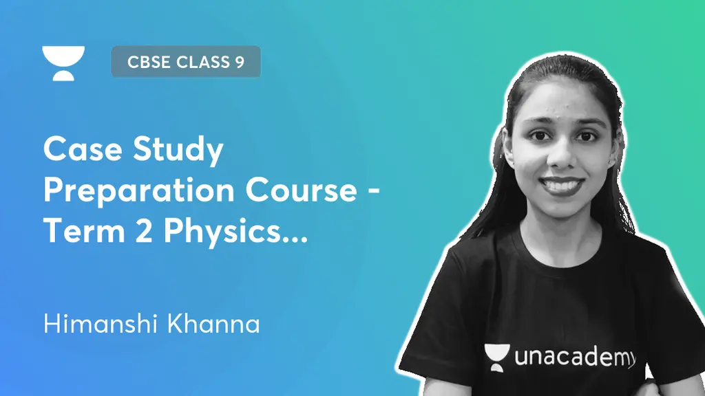 CBSE Class 9 - Case Study Preparation Course - Term 2 Physics ...