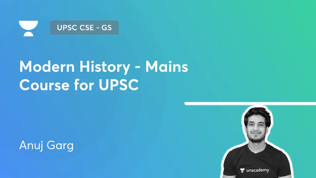 UPSC CSE - GS - Modern History - Mains Course for UPSC by Unacademy