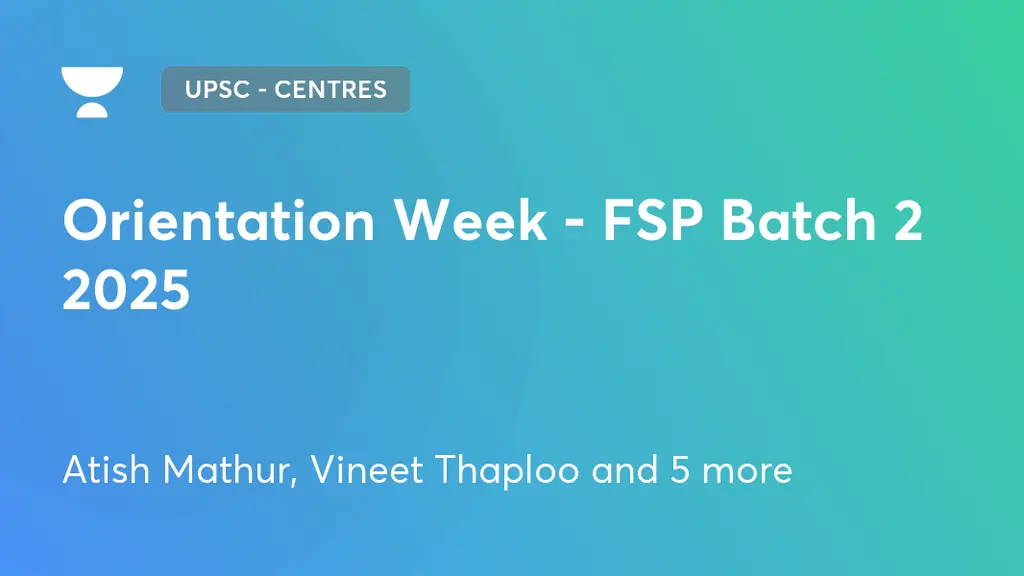 UPSC - Centres - Orientation Week - FSP Batch 2 2025 by Unacademy