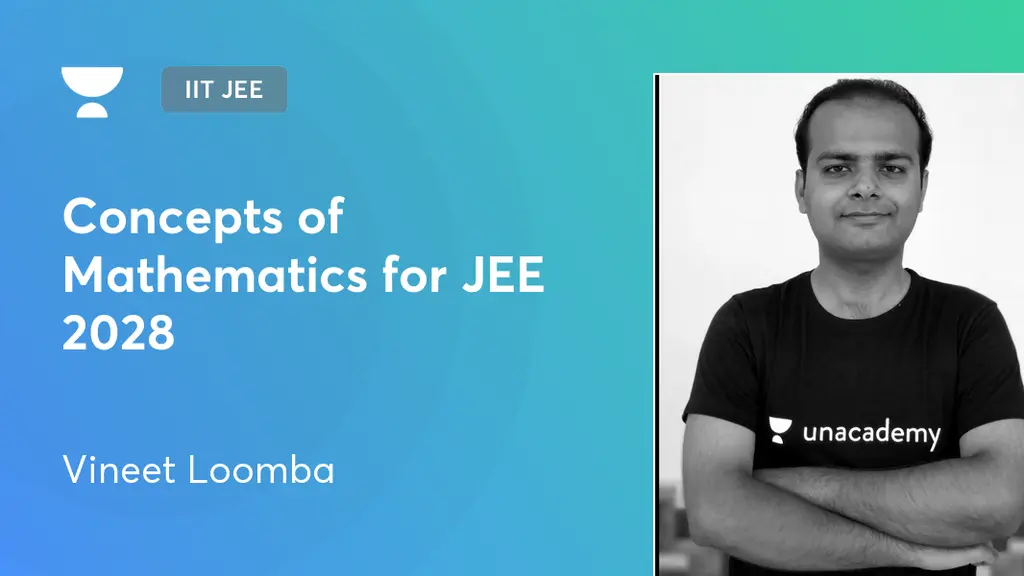 IIT JEE - Concepts of Mathematics for JEE 2028 by Unacademy
