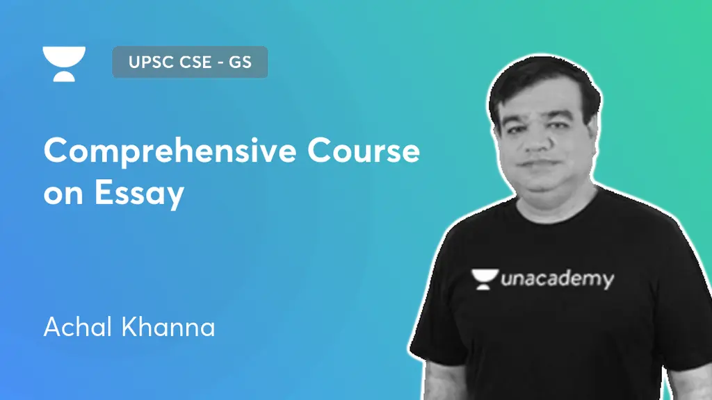 UPSC CSE - GS - Comprehensive Course on Essay by Unacademy