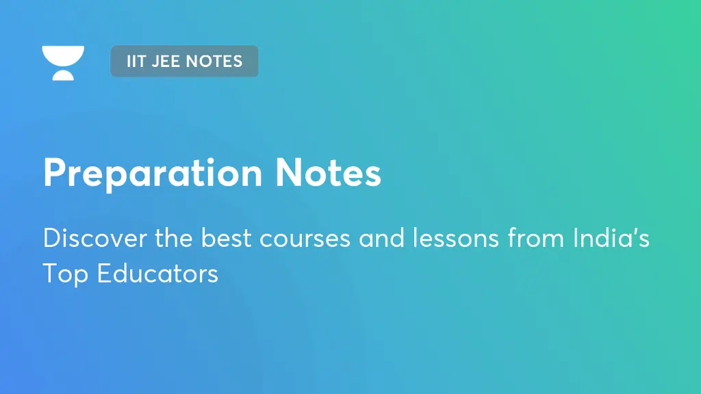 Preparation Notes | IIT JEE Notes | Unacademy