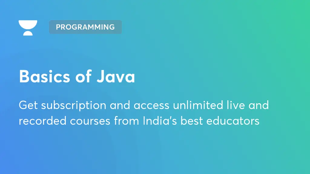 Basics of Java | Programming | Unacademy