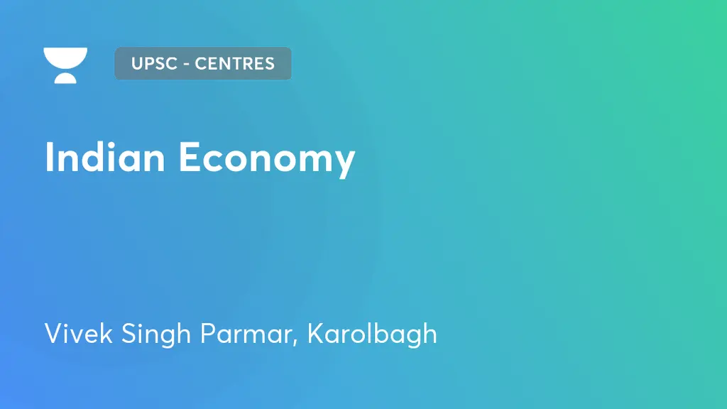 UPSC - Centres - Indian Economy by Unacademy