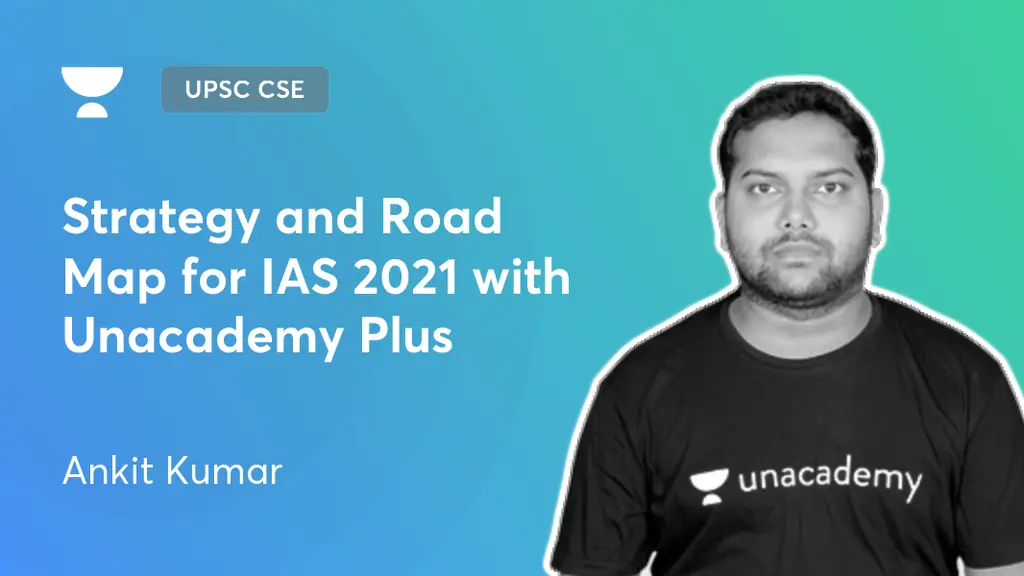 UPSC CSE - GS - Strategy and Road Map for IAS 2021 with Unacademy Plus ...