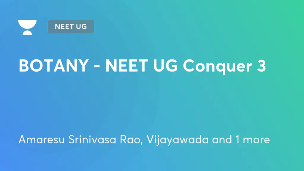 NEET UG - BOTANY - NEET UG Conquer 3 by Unacademy