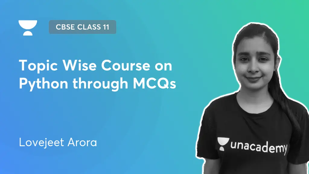 CBSE Class 11 - Topic Wise Course on Python through MCQs by Unacademy