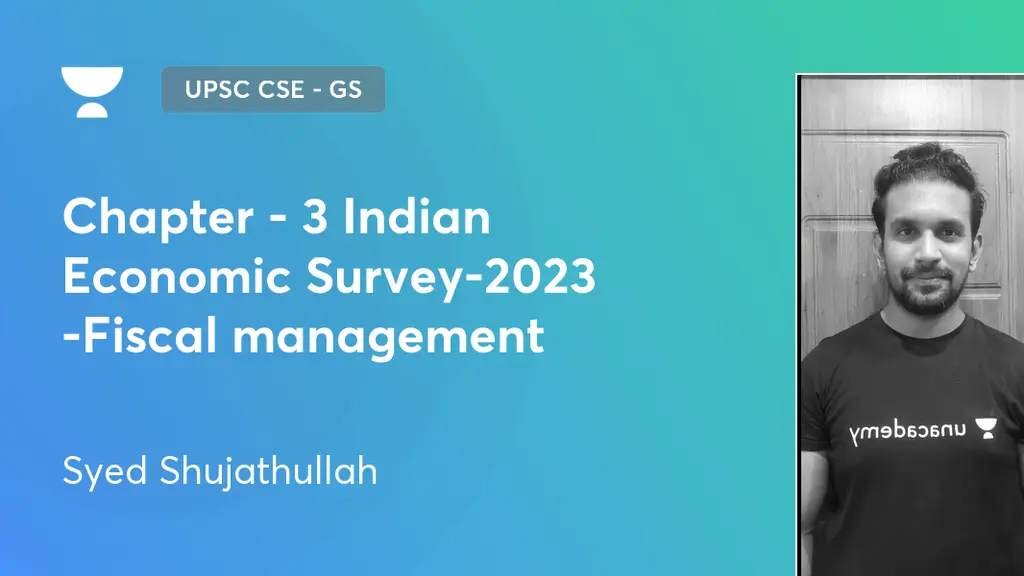 UPSC CSE - GS - Chapter - 3 Indian Economic Survey-2023 -Fiscal ...