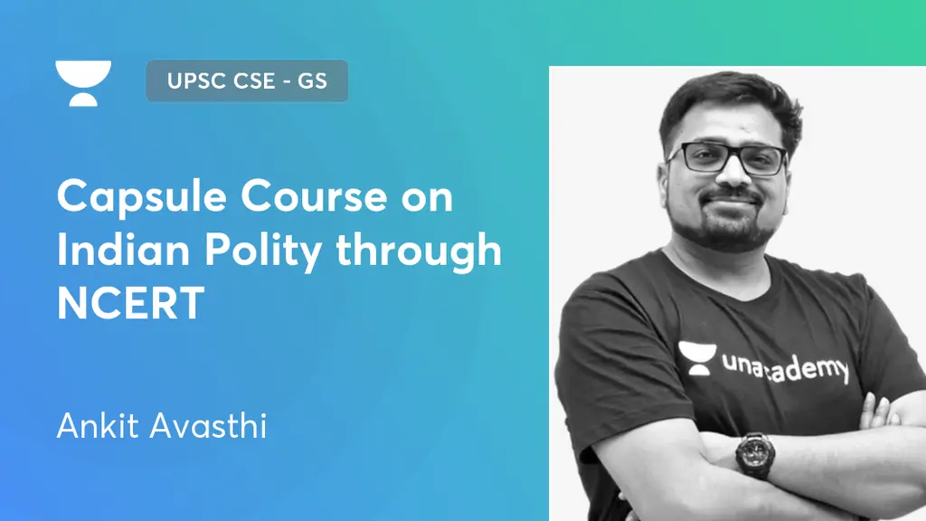 UPSC CSE - GS - Capsule Course on Indian Polity through NCERT by Unacademy