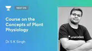 NEET UG Course On The Concepts Of Plant Physiology By Unacademy