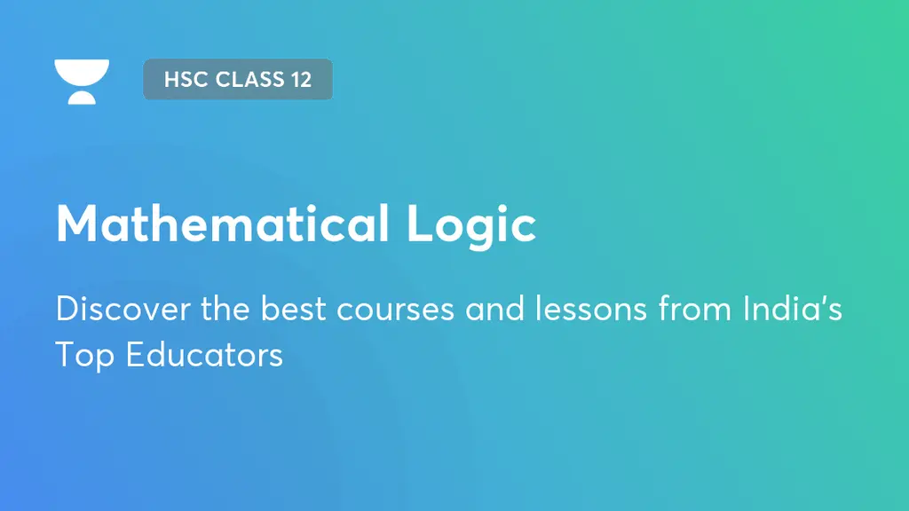 Mathematical Logic | MH HSC Class 12 | Unacademy