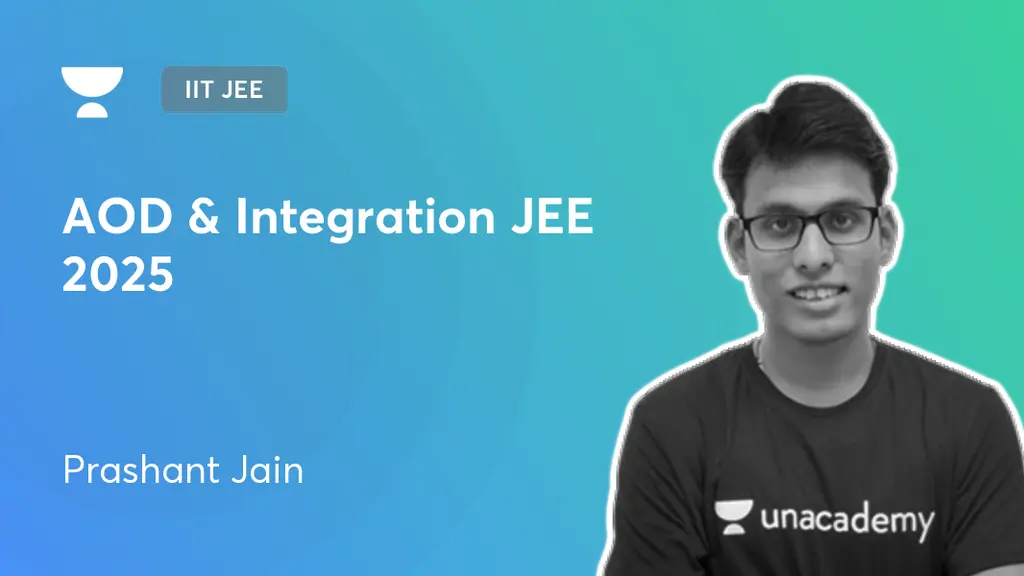IIT JEE - AOD & Integration JEE 2025 by Unacademy