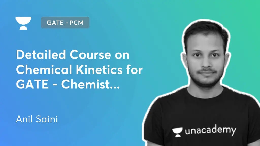 GATE - PCM - Detailed Course on Chemical Kinetics for GATE - Chemistry ...
