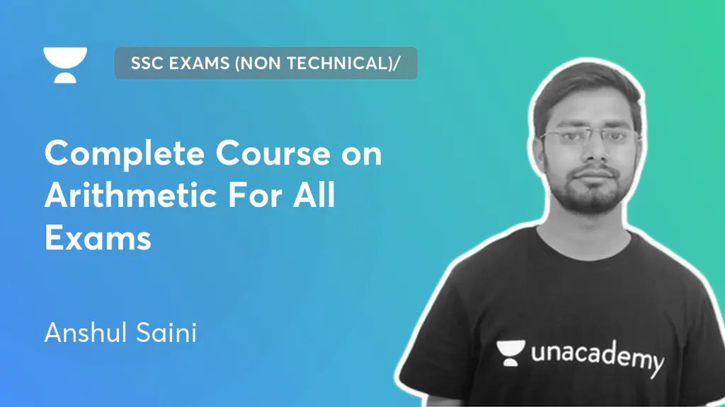 SSC Exams (Non Technical)/ Railway Exams - Complete Course on Arithmetic For All Exams by Unacademy