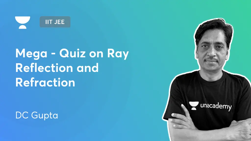IIT JEE - Mega - Quiz on Ray Reflection and Refraction by Unacademy