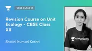 CBSE Class 12 Revision Course On Unit Ecology CBSE Class XII By