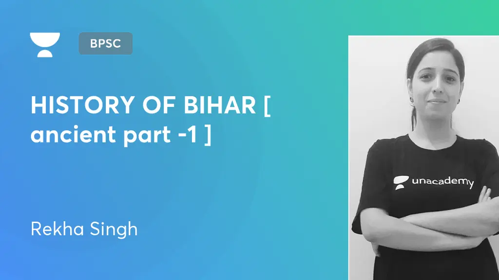 Bihar State Exams - HISTORY OF BIHAR [ ancient part -1 ] by Unacademy