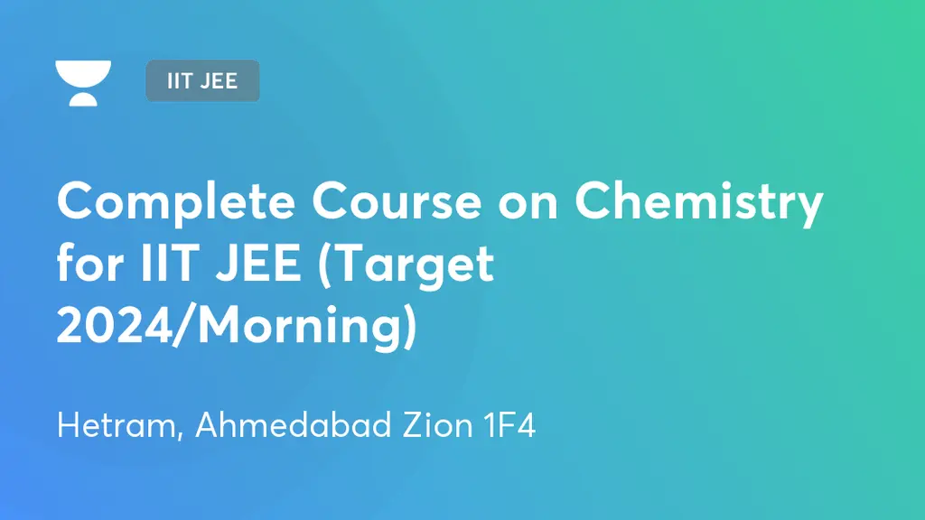IIT JEE - Complete Course on Chemistry for IIT JEE (Target 2024/Morning ...