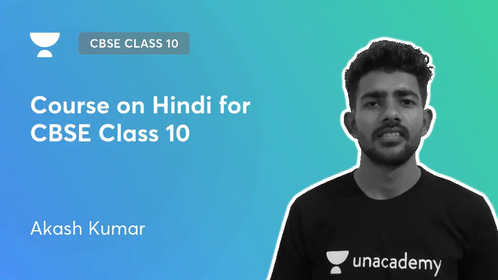 CBSE Class 10 - Course on Hindi for CBSE Class 10 by Unacademy