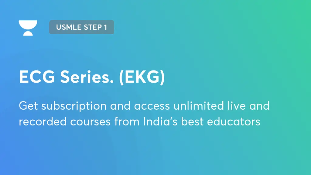 ECG Series. (EKG) | USMLE Step 1 | Unacademy