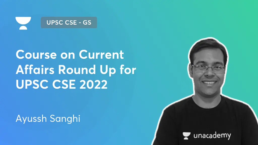 UPSC CSE - GS - Course on Current Affairs Round Up for UPSC CSE 2022 by ...