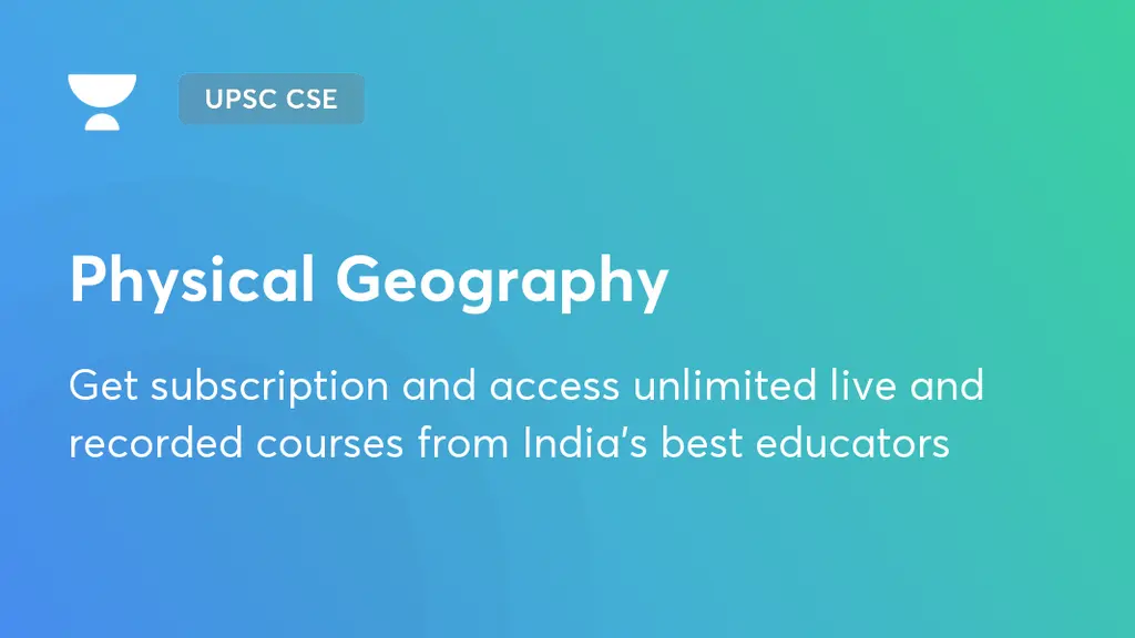 Physical Geography | UPSC CSE - GS | Unacademy