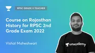 RPSC Grade II Teacher Course On Rajasthan History For RPSC 2nd Grade Exam 2022 By Unacademy
