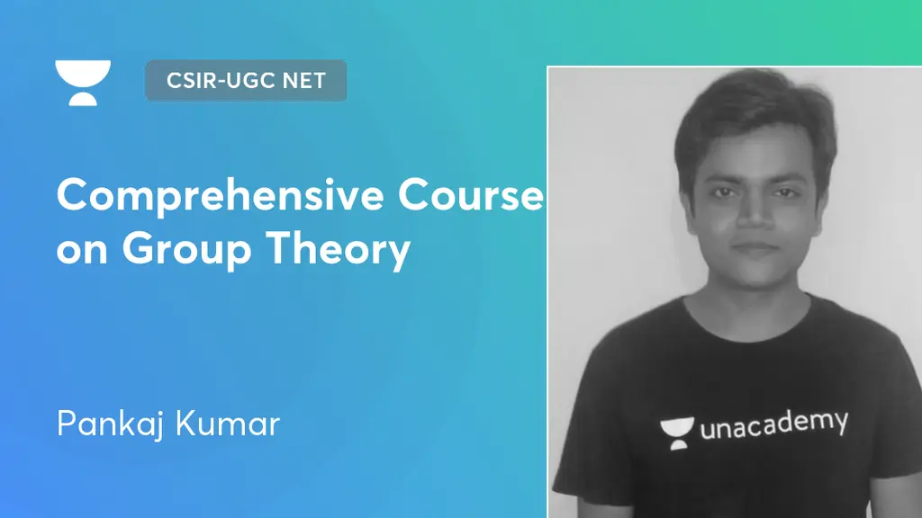 Csir Ugc Net Comprehensive Course On Group Theory By Unacademy