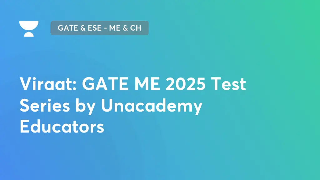 GATE & ESE - ME & CH - Viraat: GATE ME 2025 Test Series by Unacademy ...