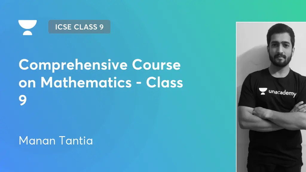 ICSE Class 9 - Comprehensive Course on Mathematics - Class 9 by Unacademy