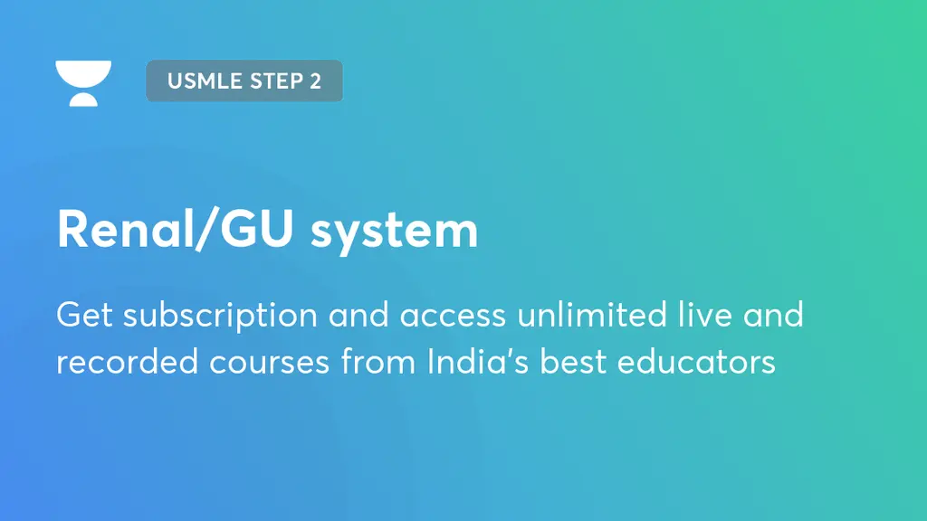 Renal/GU system | USMLE Step 2 | Unacademy