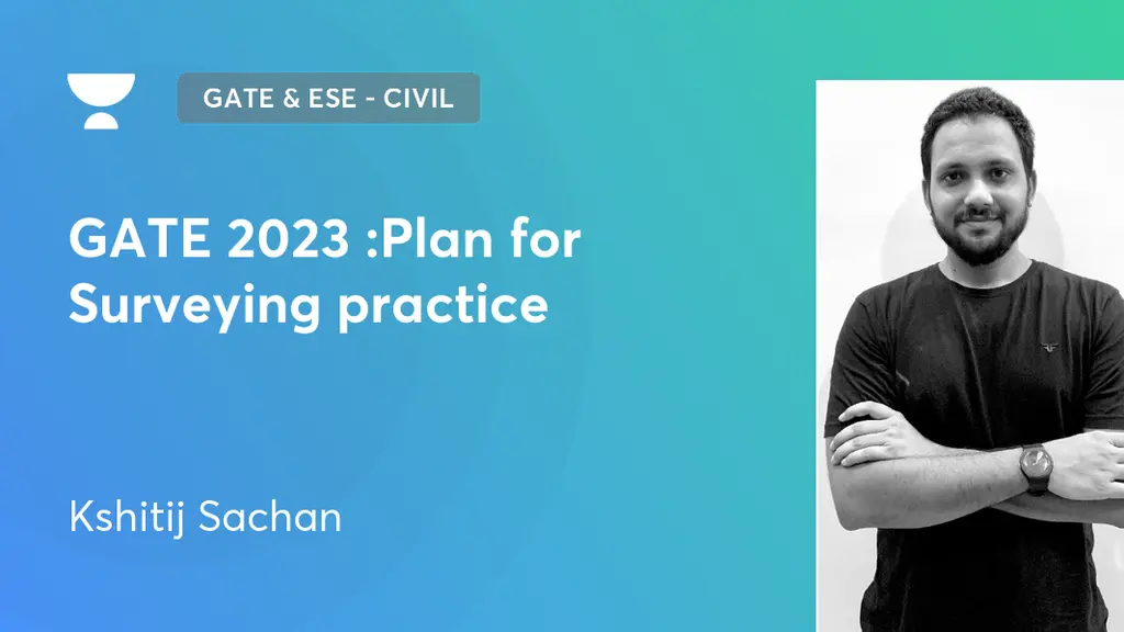 GATE & ESE - Civil - GATE 2023 :Plan for Surveying practice by Unacademy