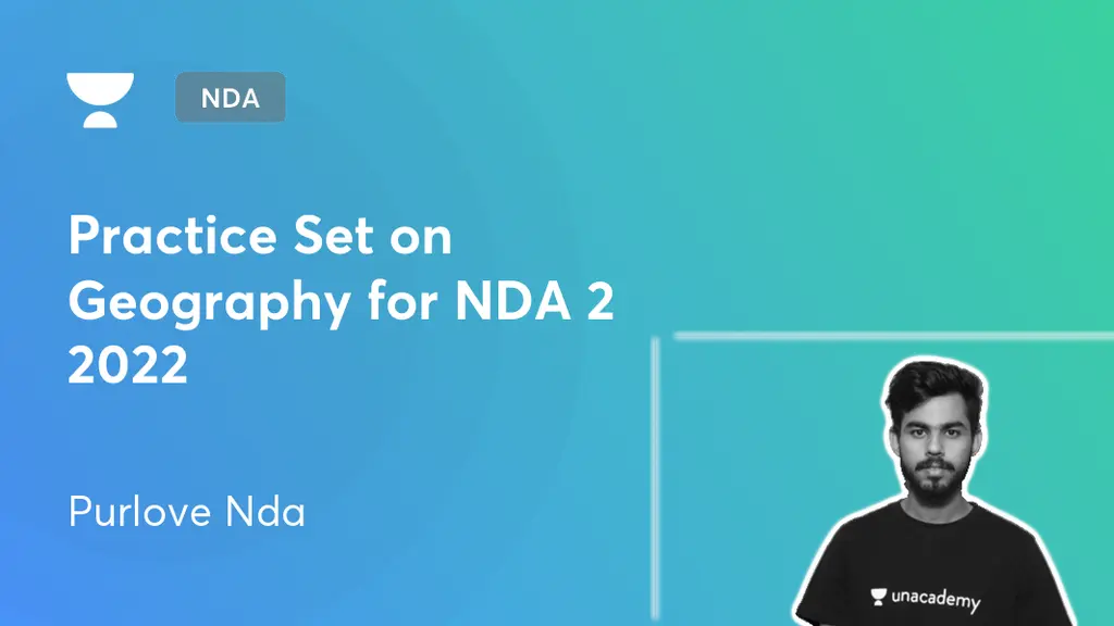 NDA - Practice Set on Geography for NDA 2 2022 by Unacademy