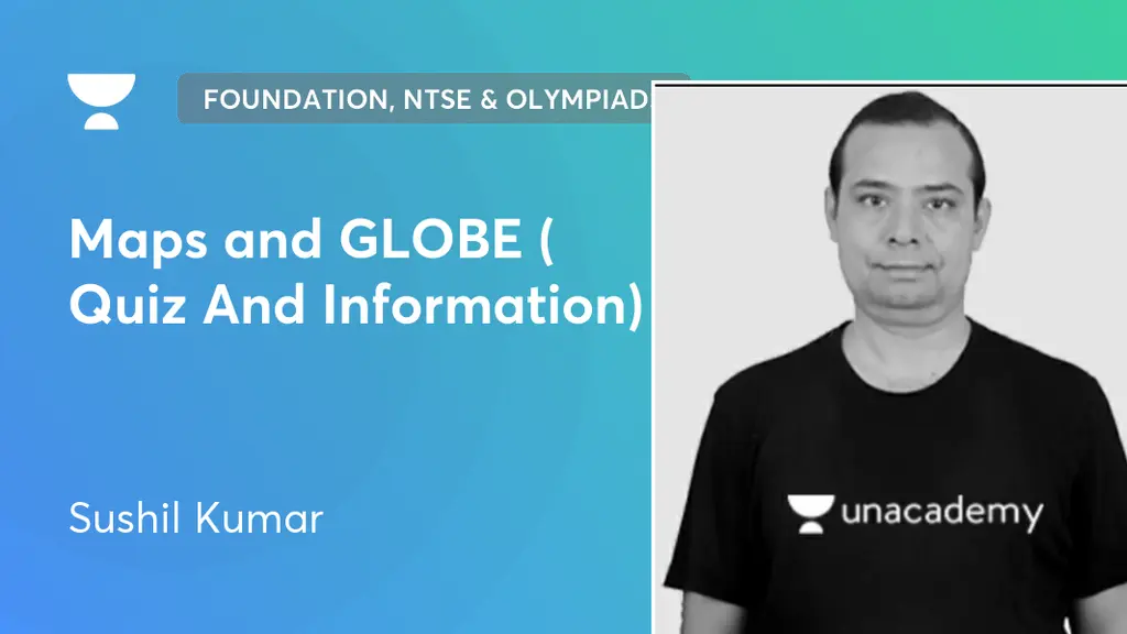 Foundation - Maps and GLOBE ( Quiz And Information) by Unacademy
