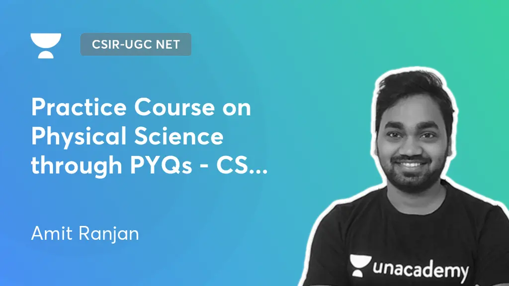 CSIR-UGC NET - Practice Course on Physical Science through PYQs - CSIR June 2024 by Unacademy