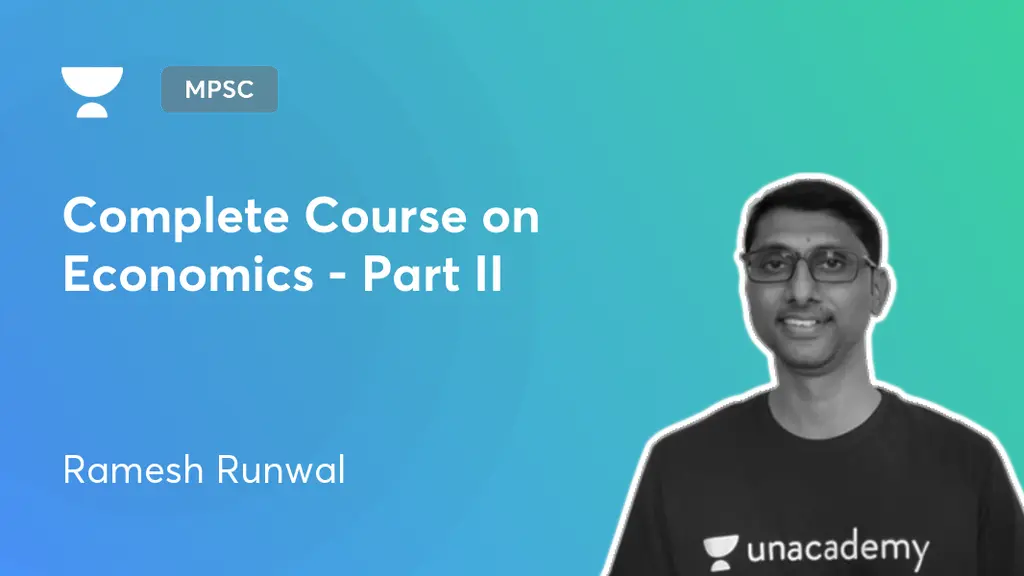 MPSC - Complete Course on Economics - Part II by Unacademy