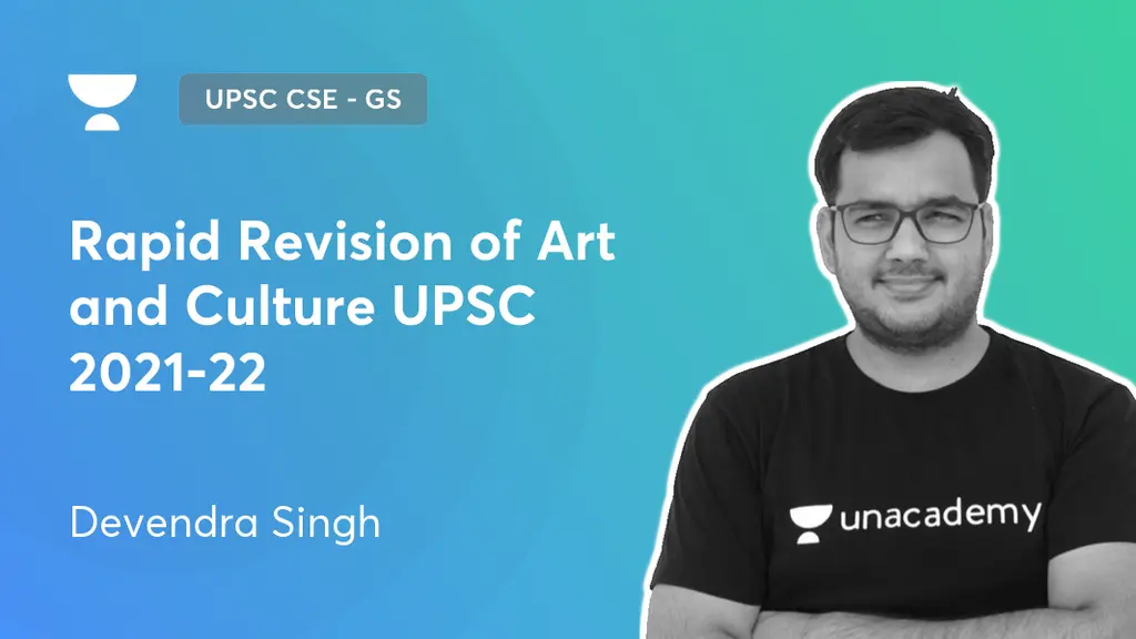 UPSC CSE - GS - Rapid Revision of Art and Culture UPSC 2021-22 by Unacademy